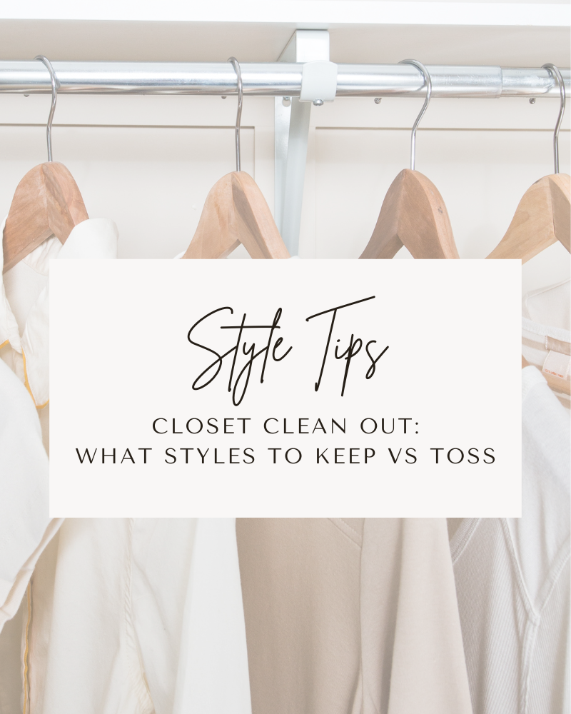 What Styles To Keep Vs Toss:Closet Clean Out Tip - Shannon April